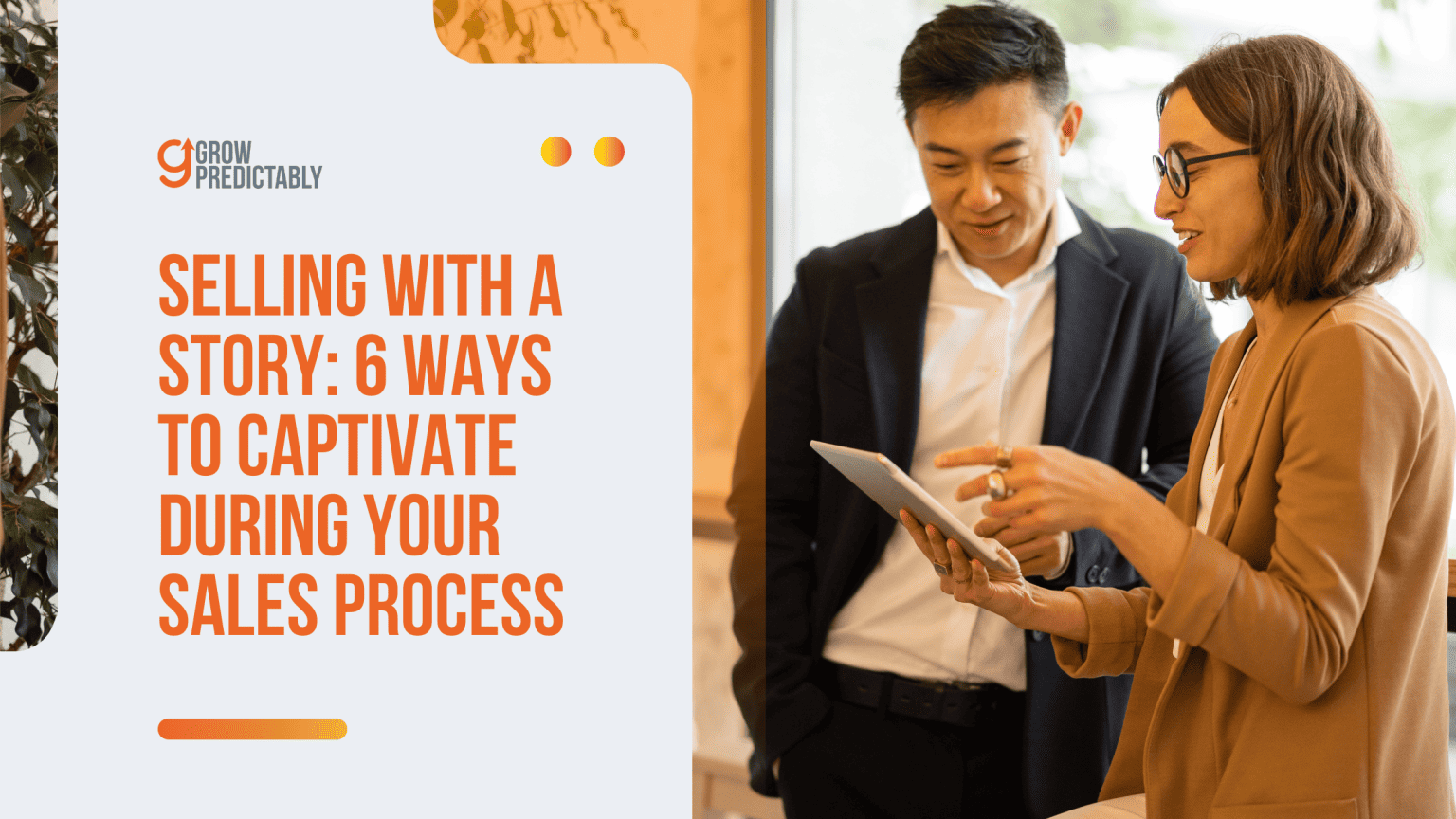 Selling With A Story: 6 Ways to Captivate During Your Sales Process