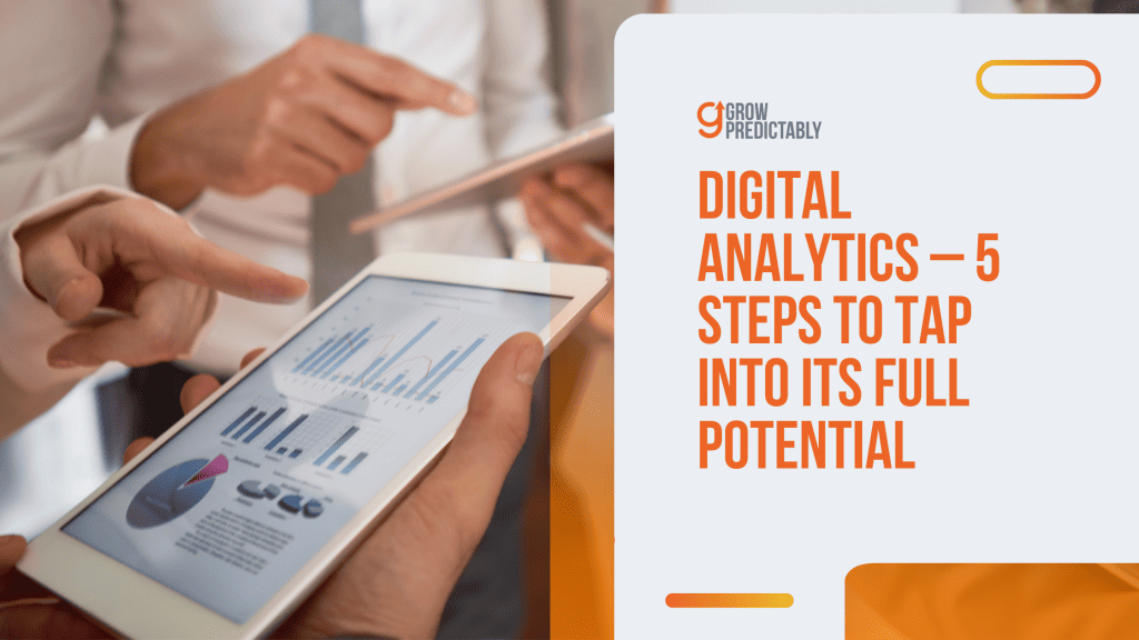 Digital Analytics - 5 Steps to Tap Into Its Full Potential