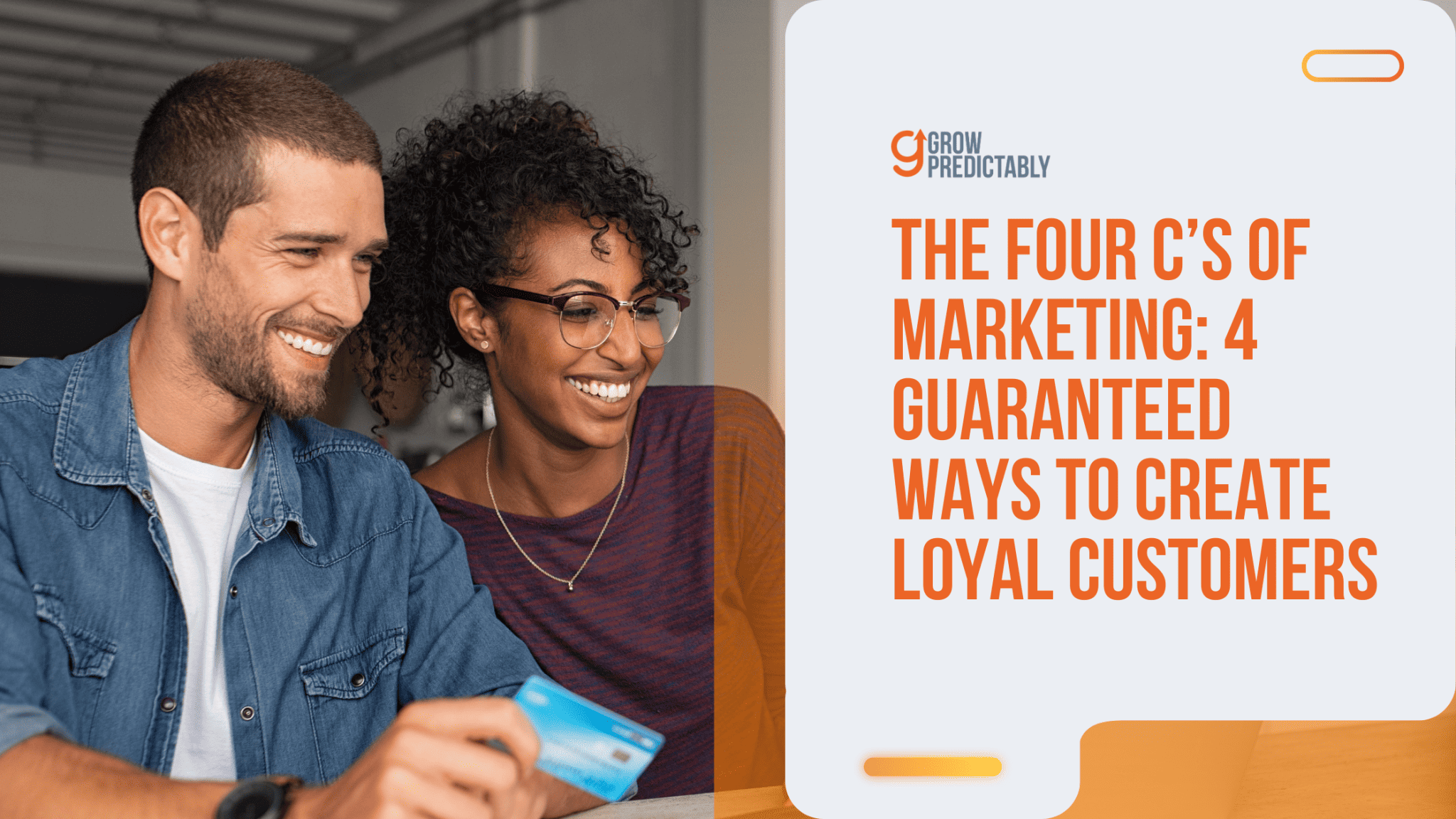 The Four C's of Marketing: 4 Guaranteed Ways to Create Loyal Customers