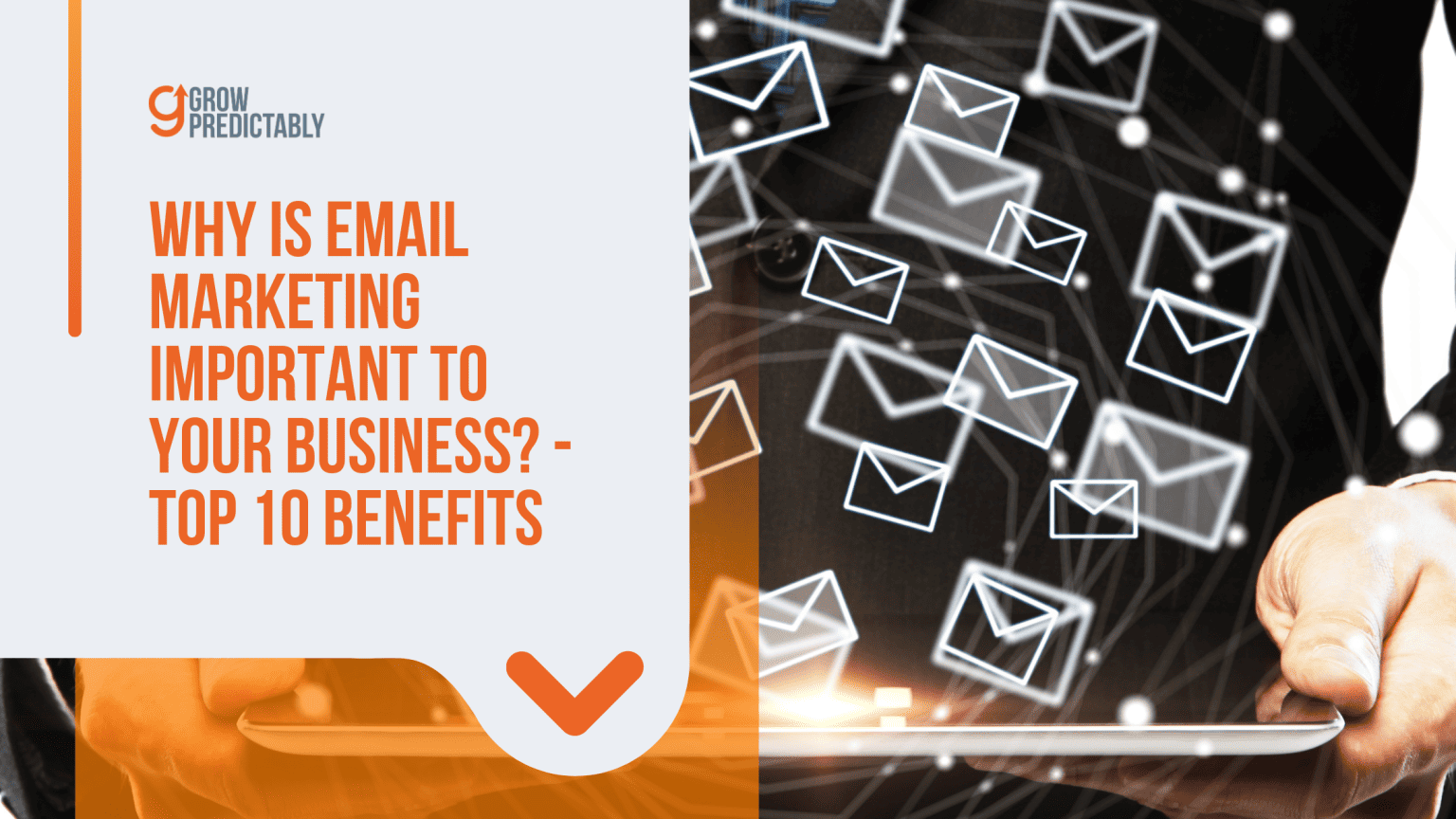 Why is Email Marketing Important to Your Business? Top 10 Benefits