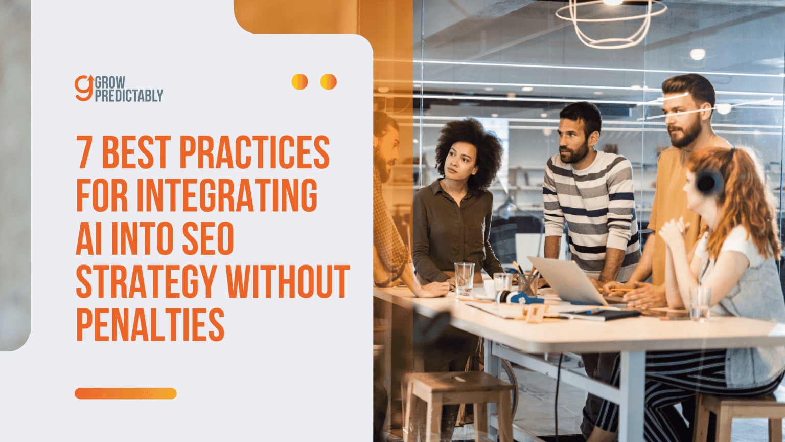 7 Best Practices for Integrating AI into SEO Strategy Without Penalties