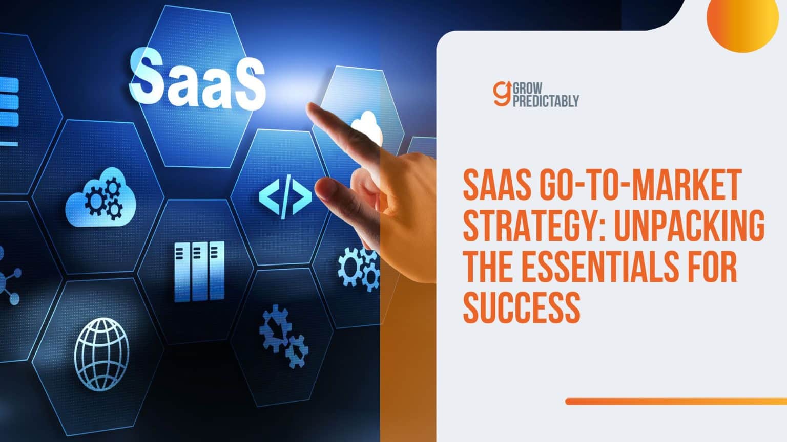 SaaS Go-To-Market Strategy: Unpacking the Essentials for Success