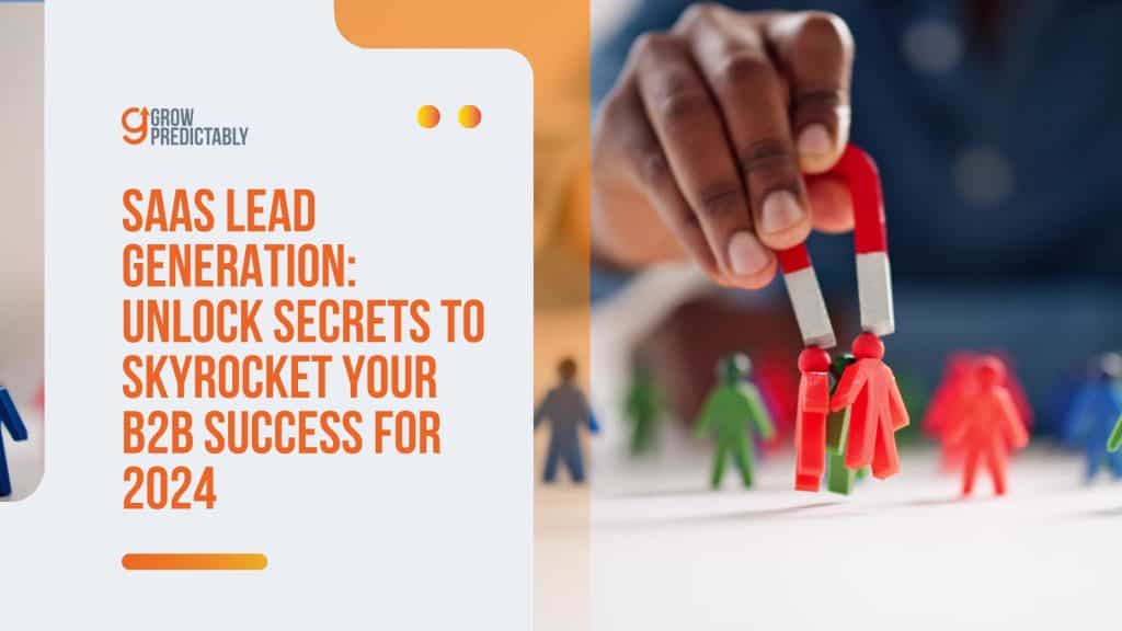 SaaS Lead Generation: Unlock Secrets to Skyrocket Your B2B Success for 2024