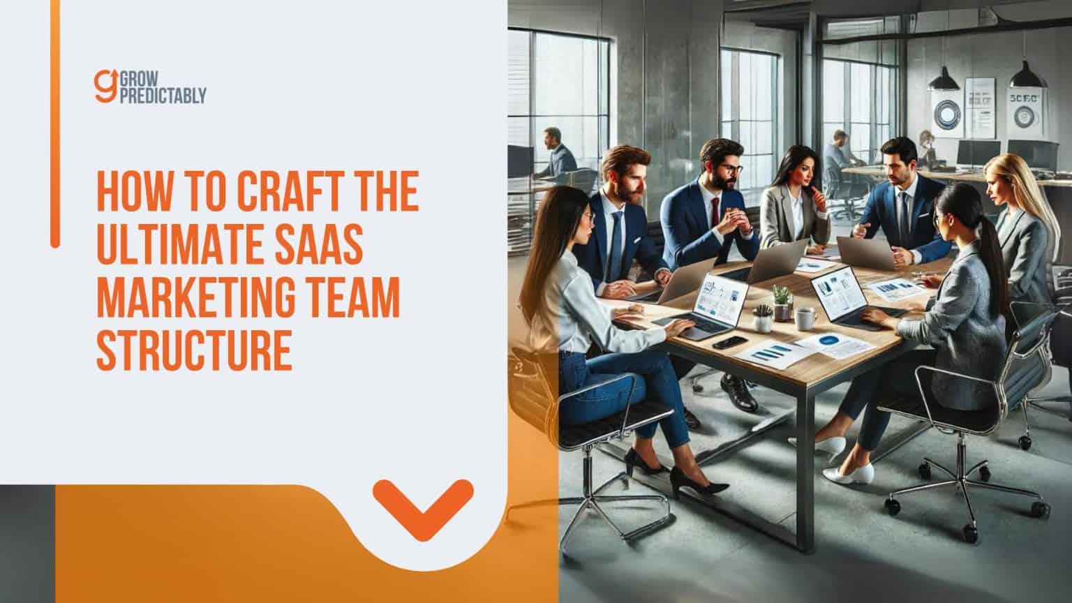 How to Craft the Ultimate SaaS Marketing Team Structure