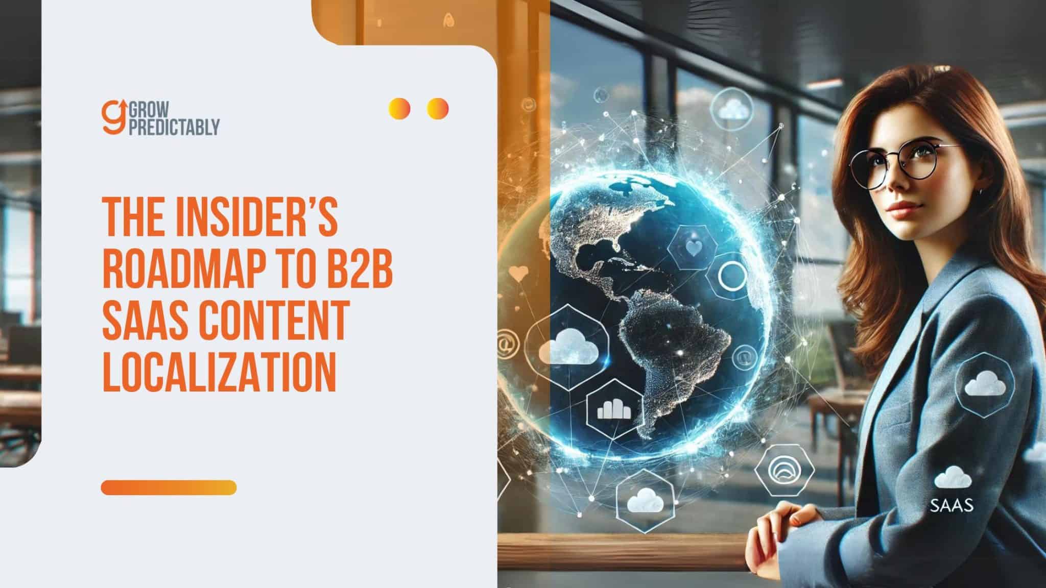 The Insider’s Roadmap to B2B SaaS Content Localization