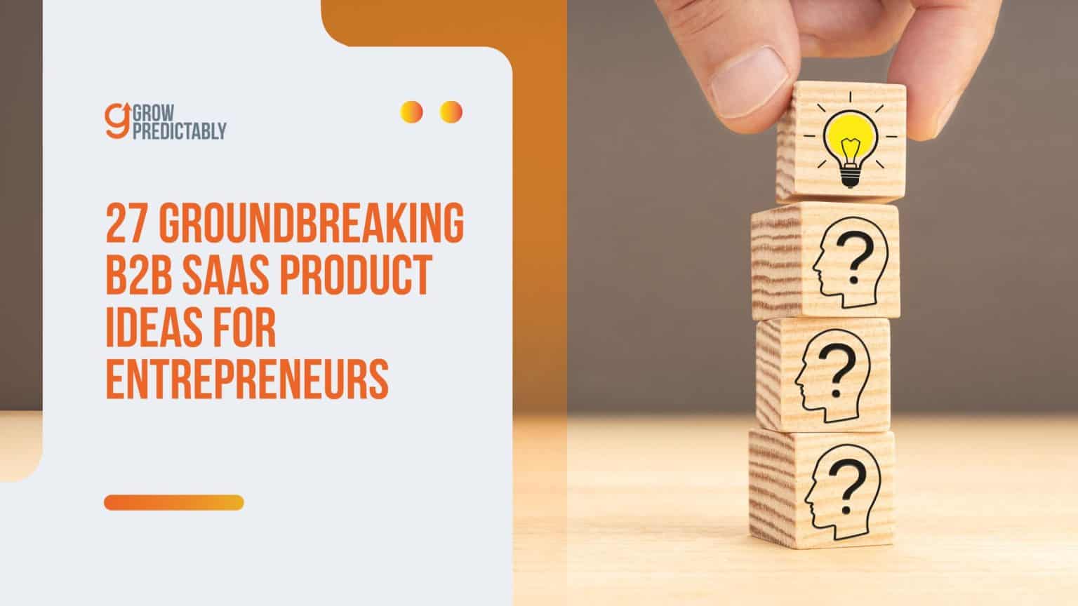 27 Groundbreaking B2B SaaS Product Ideas for Entrepreneurs