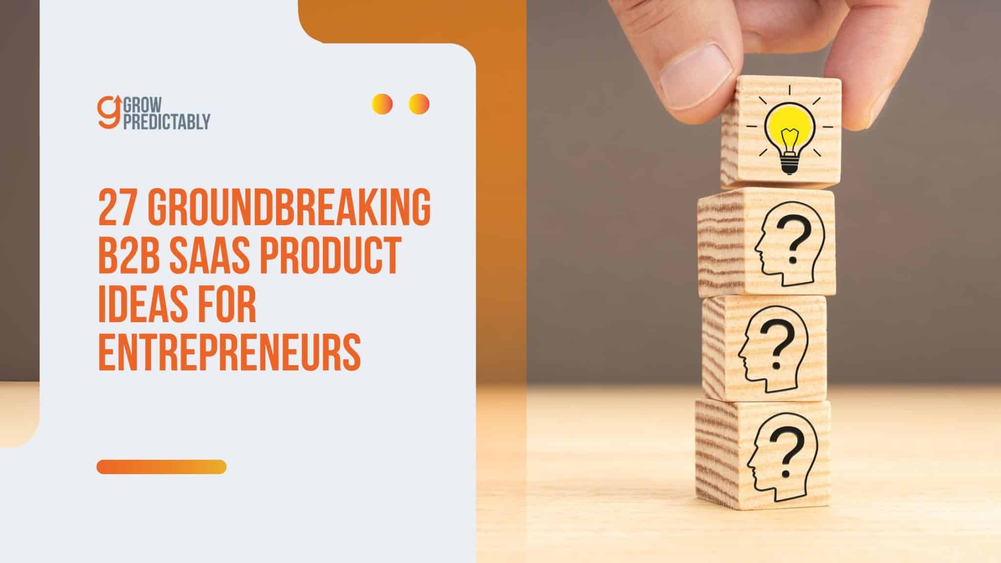 27 Groundbreaking B2B SaaS Product Ideas for Entrepreneurs