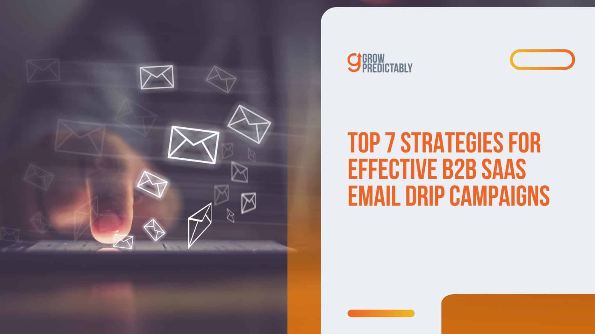 Top 7 Strategies for Effective B2B SaaS Email Drip Campaigns