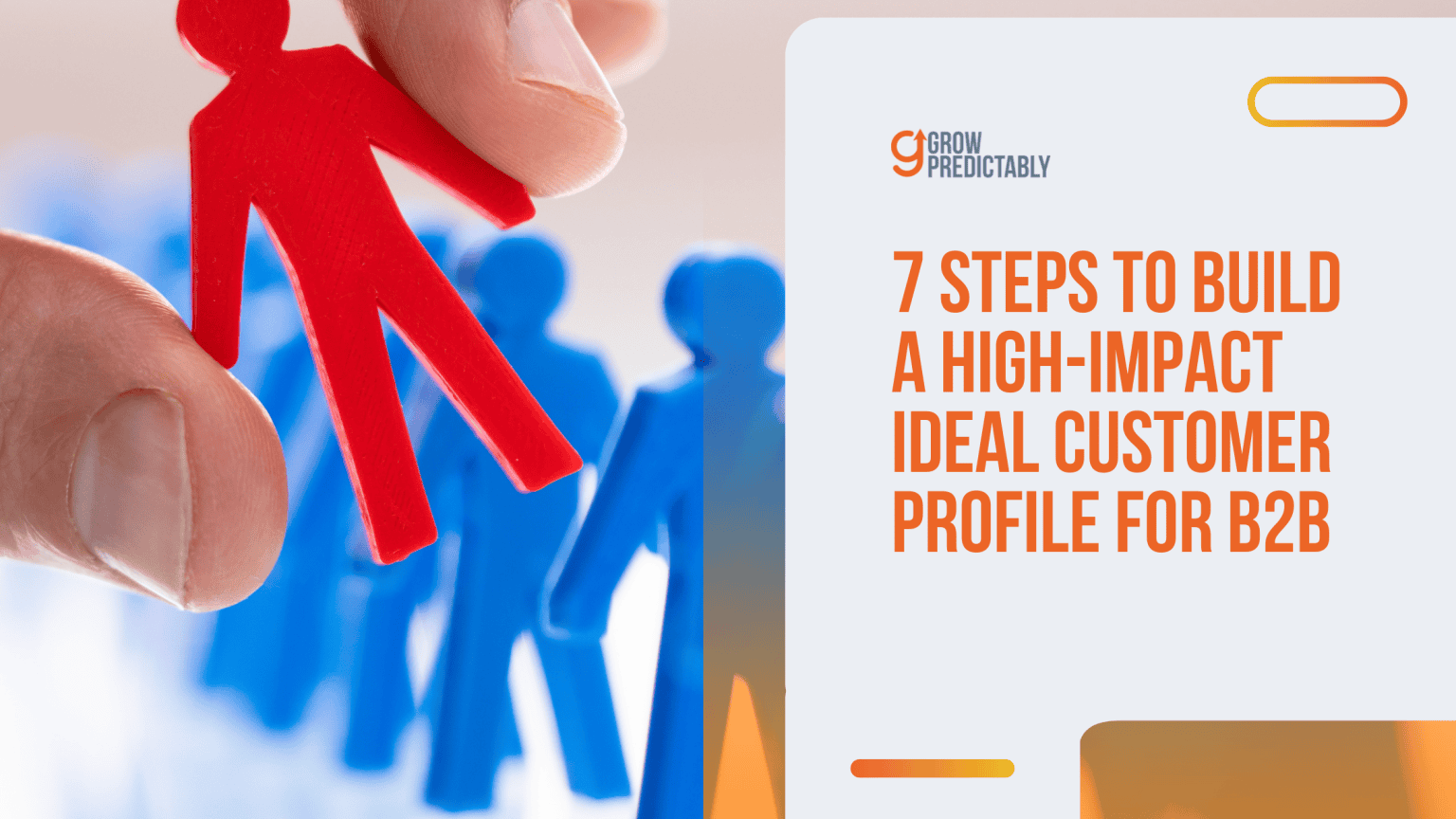 7 Steps on How to Build Ideal Customer Profile B2B for Greater Impact