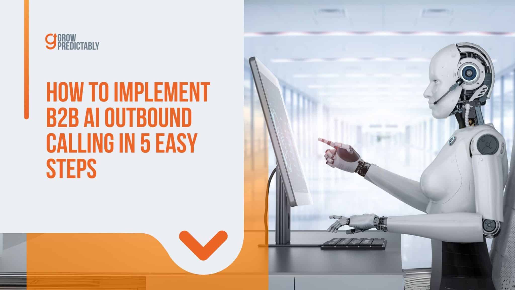 How to Implement B2B AI Outbound Calling in 5 Easy Steps